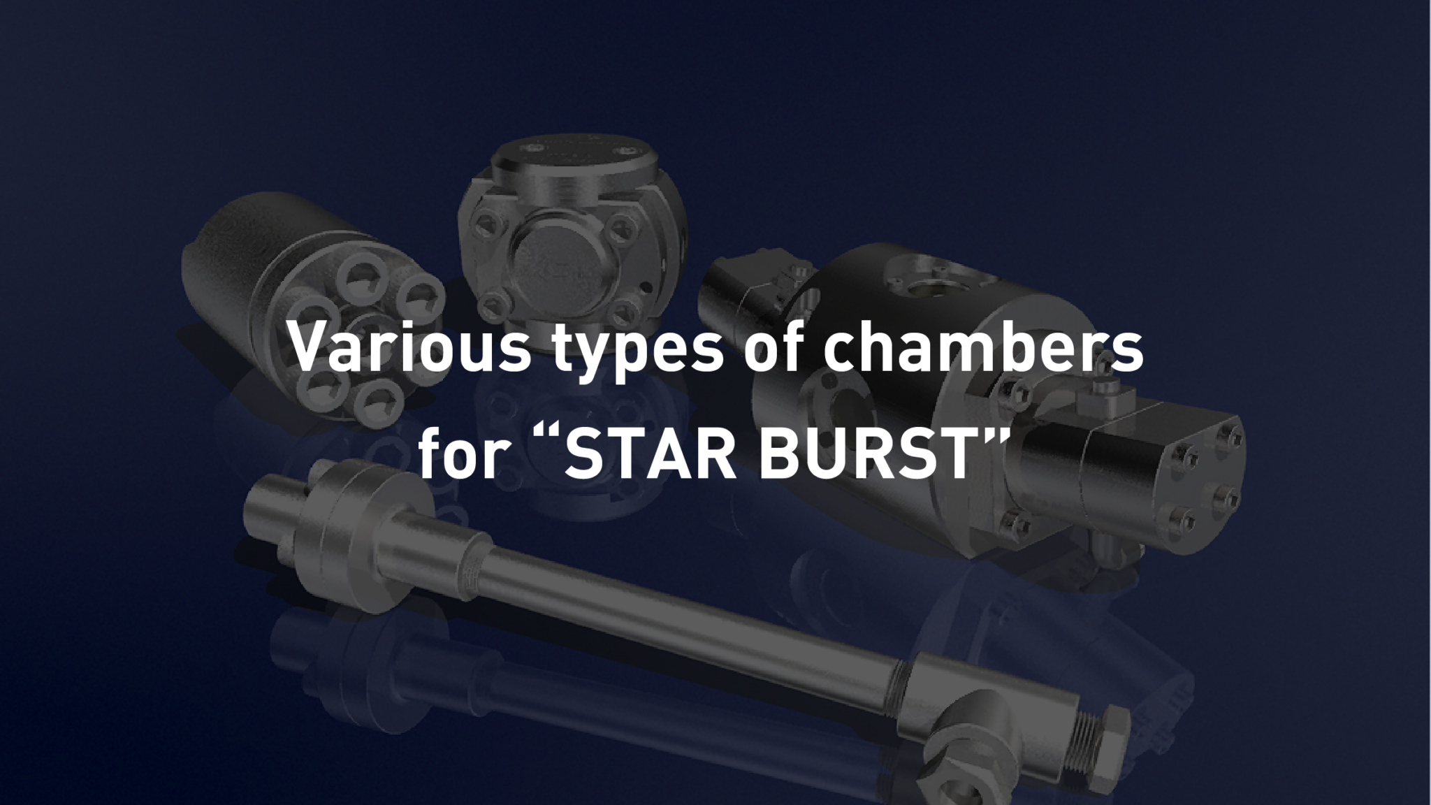 Various types of chambers for "STAR BURST" | SUGINO MACHINE
