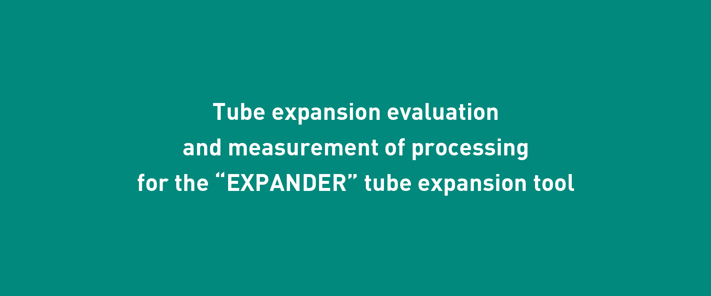 Tube expansion evaluation and measurement of processing for the ...